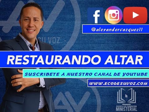 Alexander Vazquez #142 Restaurando el AltaR - YouTube