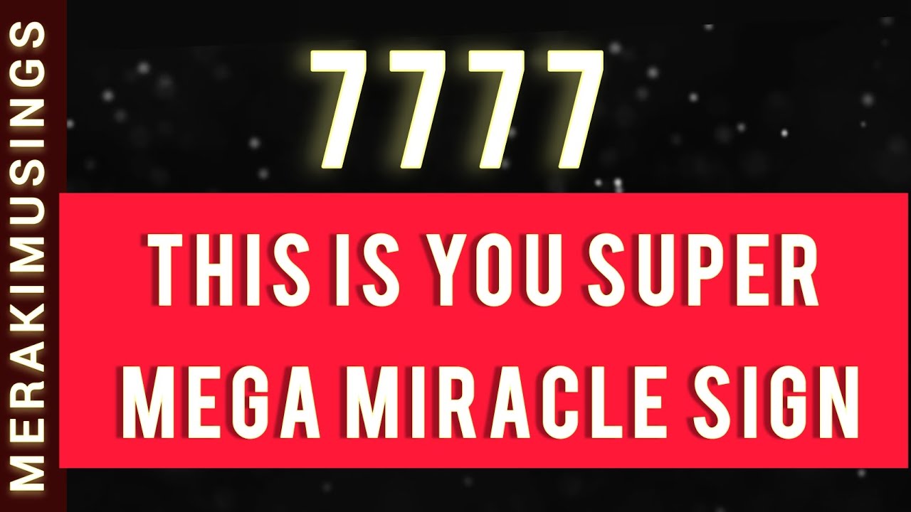 7777 (This is Your Super Mega Miracle Sign) - YouTube