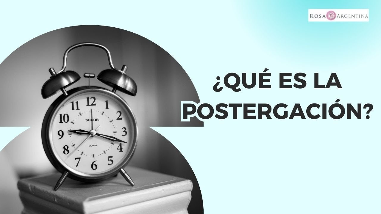 ¿Qué es la postergación? - YouTube