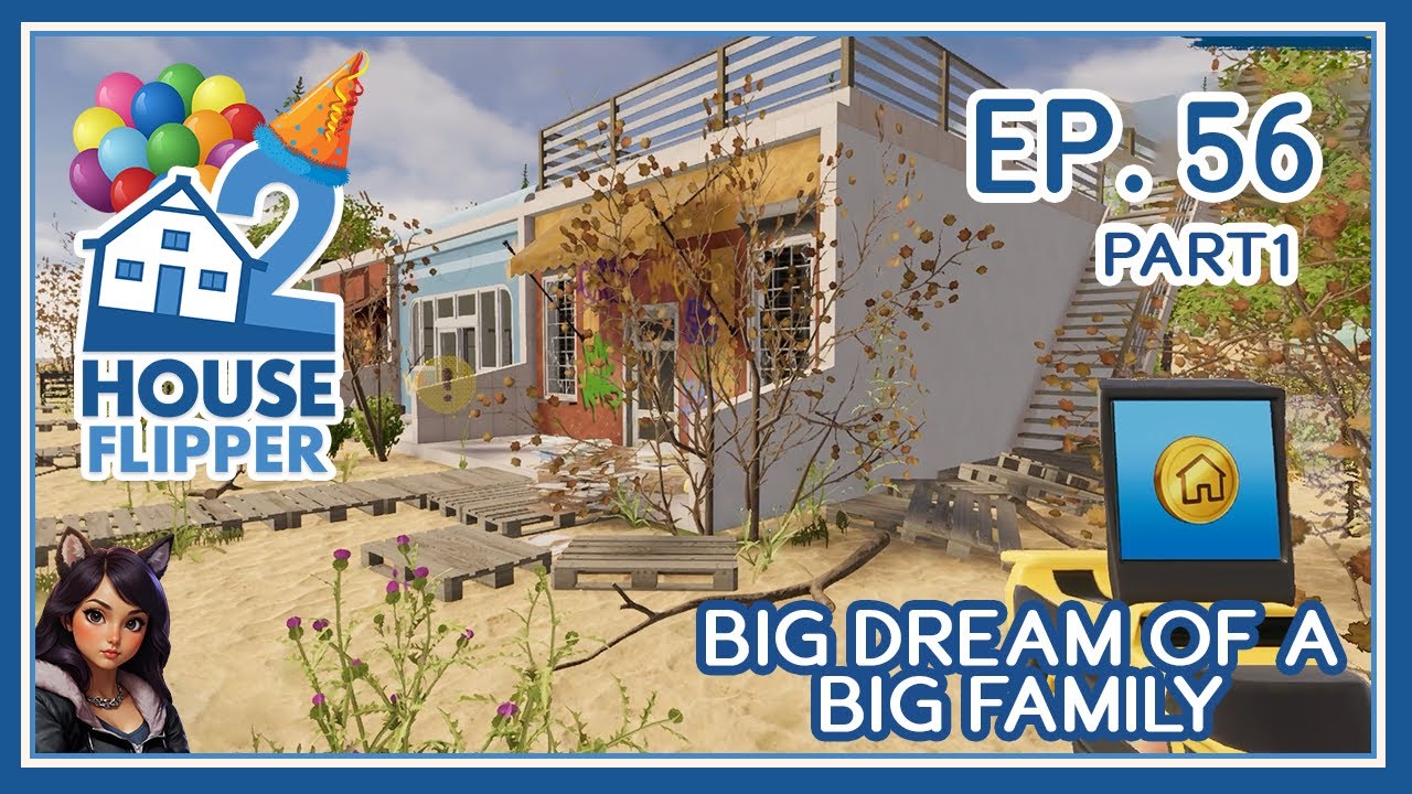 House Flipper 2 | Ep.56 Part 1 | Big Dream of a Big Family - YouTube