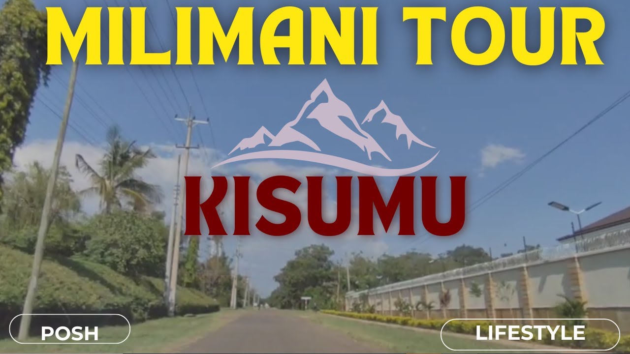 DISCOVER MILIMANI, KISUMU- A TRANQUIL SUBURB EXPLORATION & REAL ESTATE ...