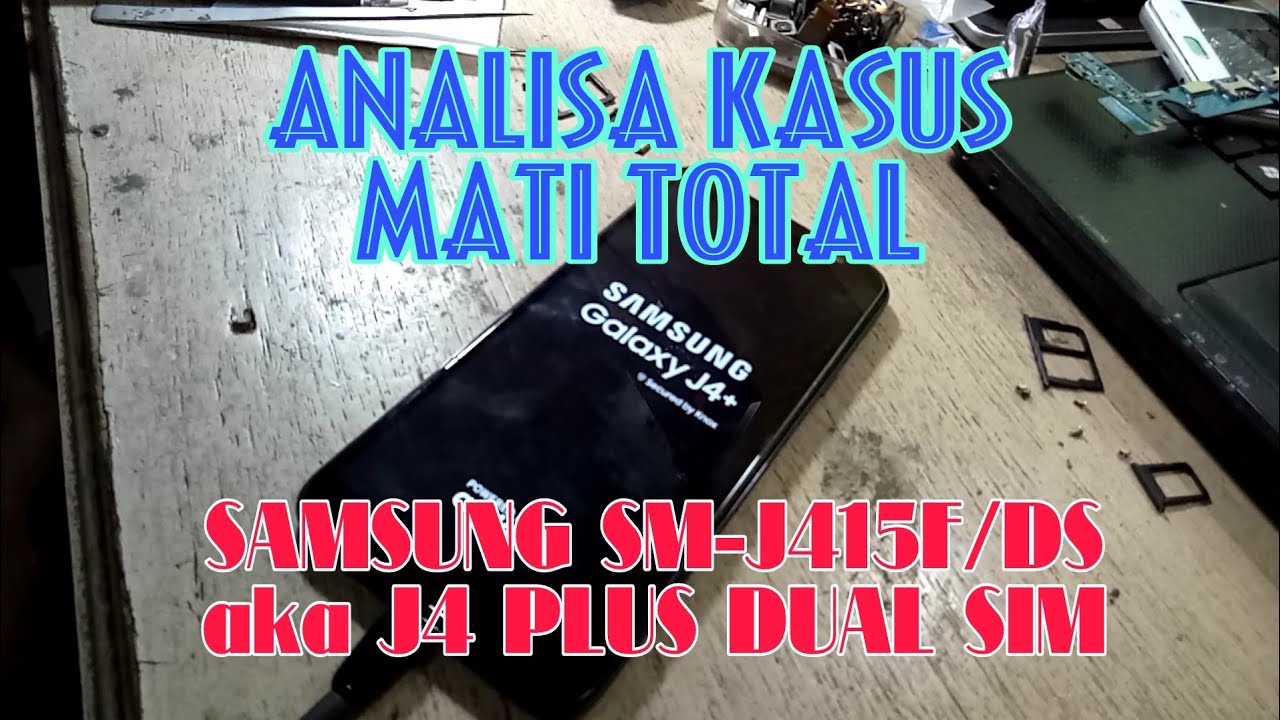 Analisa Kasus Mati Total Samsung SM-J415F/DS atau J4 Plus Dual Sim ...