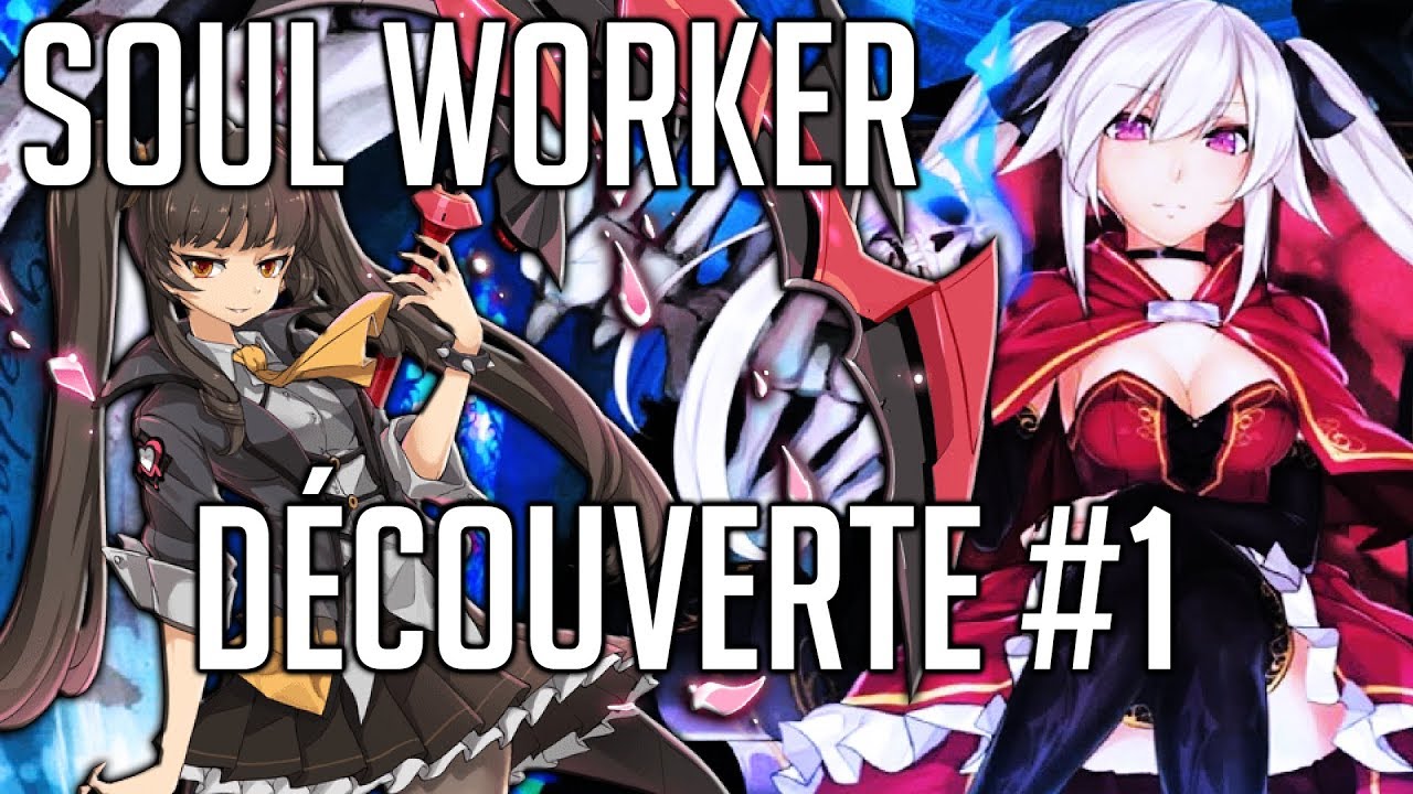 Soul Worker | #1 Découverte "Relax" | Gameplay FR - YouTube