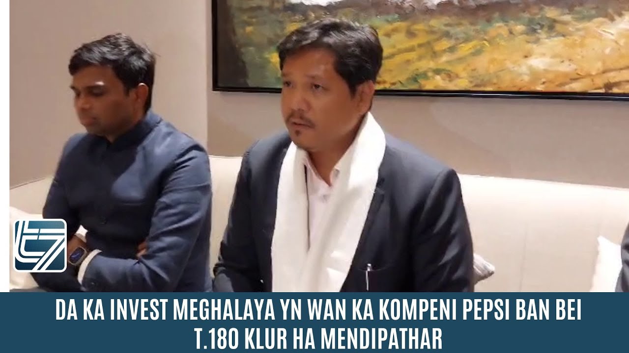 DA KA INVEST MEGHALAYA YN WAN KA KOMPENI PEPSI BAN BEI T.180 KLUR HA ...