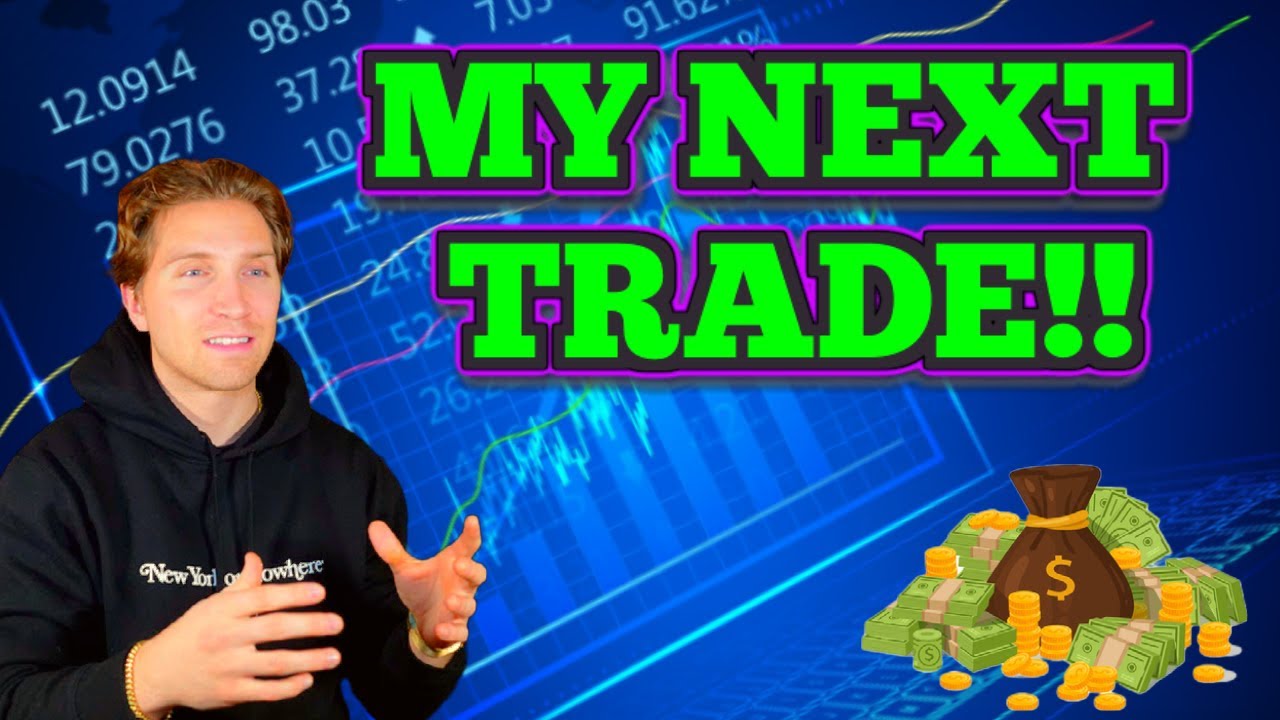 My Next Trade! - YouTube