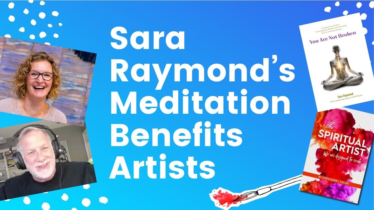 You Are Not Broken: Sara Raymond's Meditation Benefits Artists - YouTube