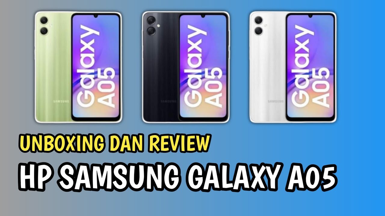 UNBOXING DAN REVIEW HP SAMSUNG GALAXY A05 - YouTube