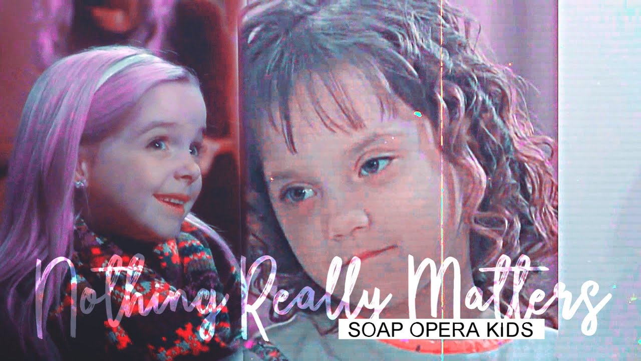 Soap Opera Kids | Nothing Really Matters - YouTube