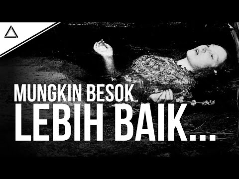 Mungkin Besok Akan Lebih Baik... Atau Mungkin Besoknya Lagi... Atau Besoknya Lagi...