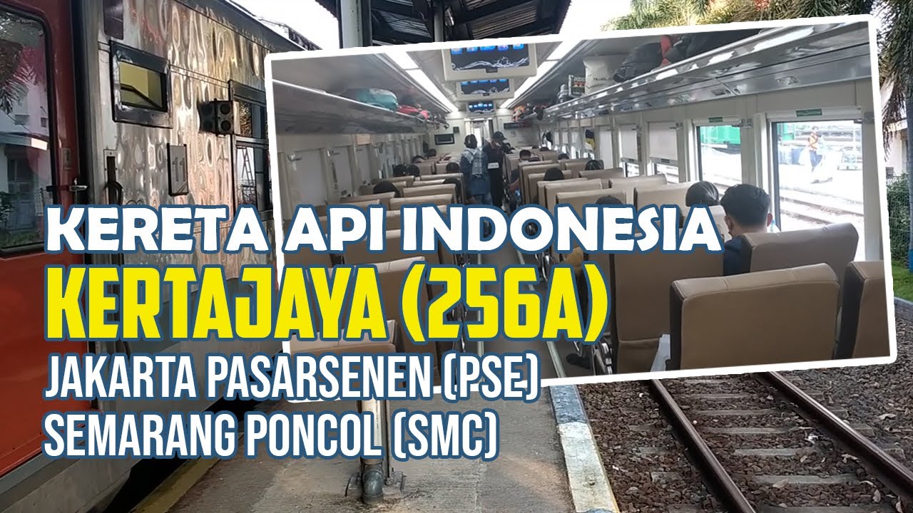 KAI Kertajaya (256A) 🔴 Jakarta Pasarsenen (PSE) - Semarang Poncol (SMC ...