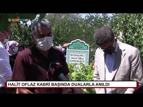 HALİT OFLAZ KABRİ BAŞINDA DUALARLA ANILDI