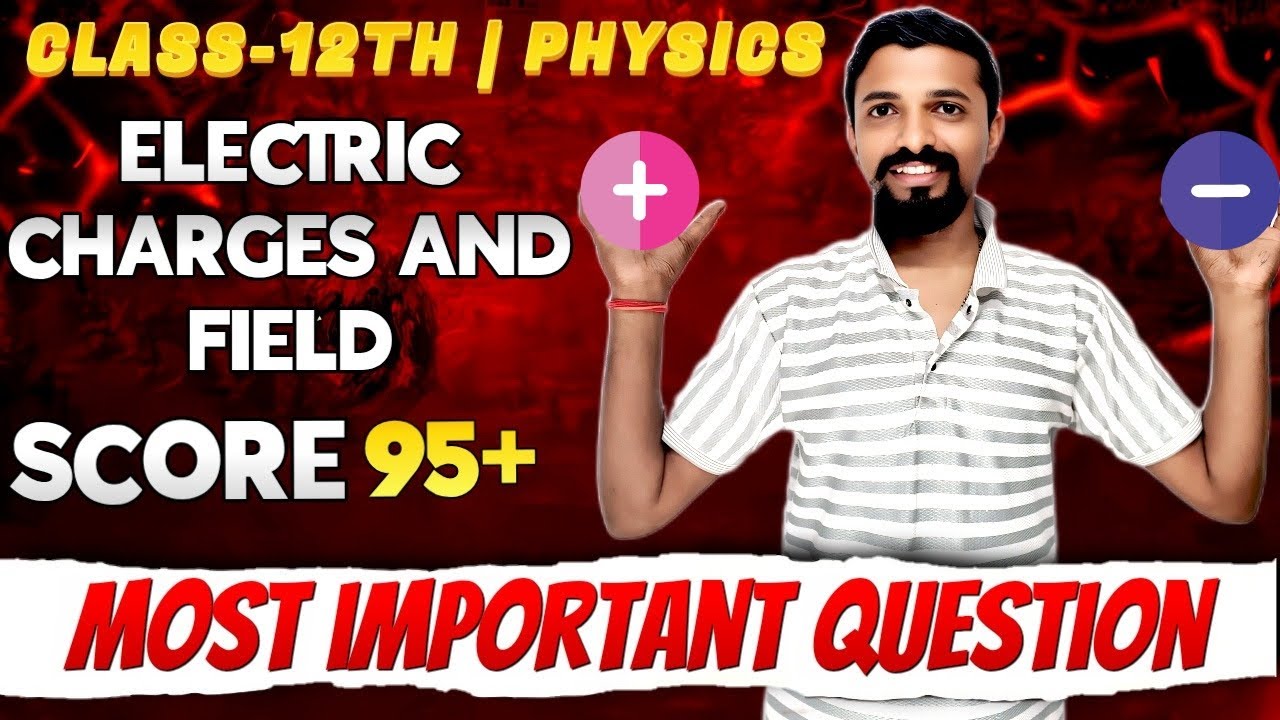 Class 12 Physics | Electric Charges & Field | Score 95+ | Most ...