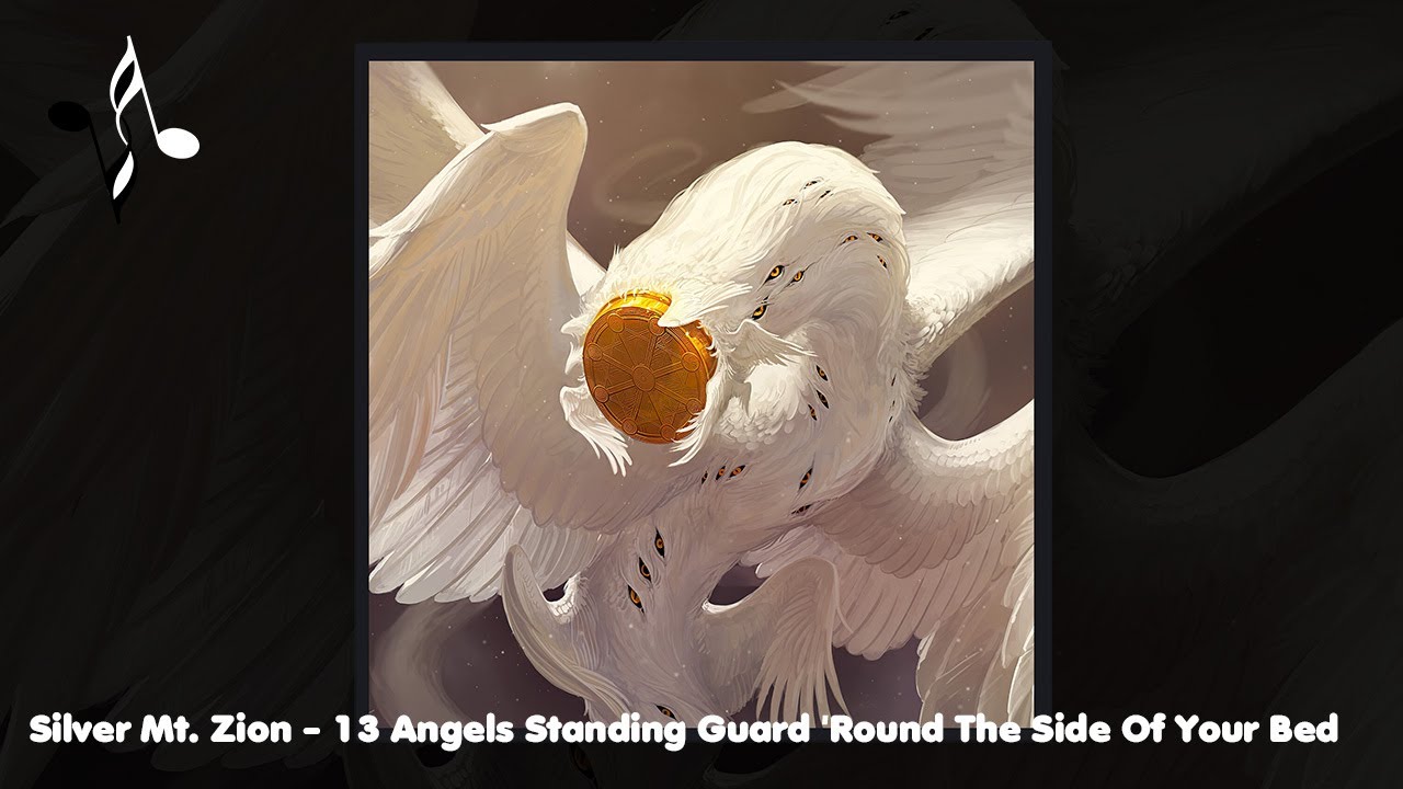 Silver Mt. Zion - 13 Angels Standing Guard 'Round The Side Of Your Bed ...