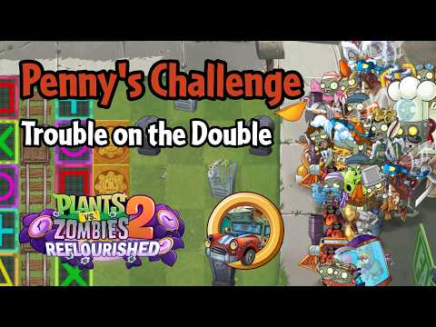 Plants vs Zombies 2: Reflourished | Penny's Challenge - Trouble on the Double