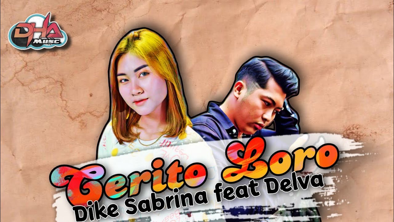 CERITO LORO - DIKE SABRINA feat DELVA // musik lirik || DHA musc - YouTube