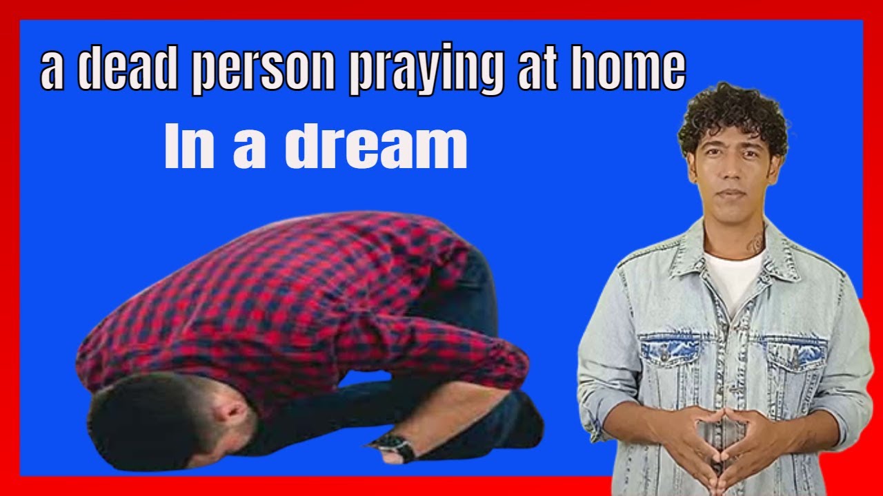 Interpretation of a dream about a dead person praying at home - YouTube