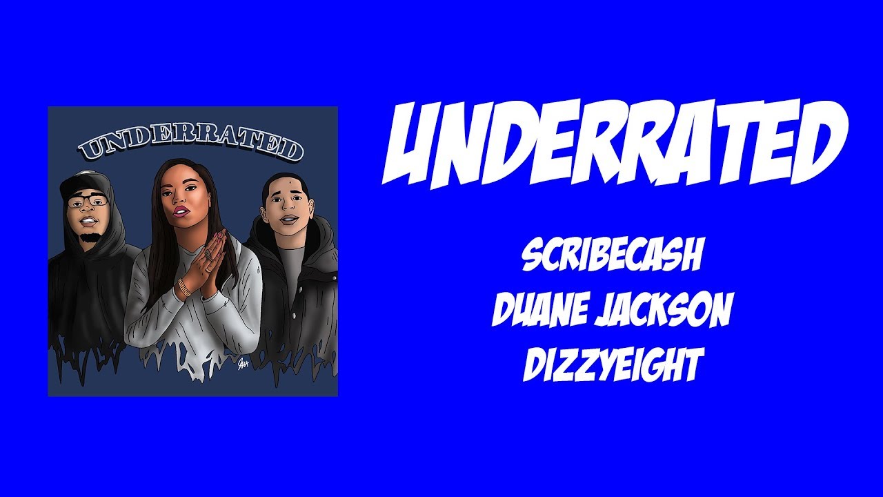 ScribeCash Duane Jackson DizzyEight- "Underrated" (Official Lyric Video ...