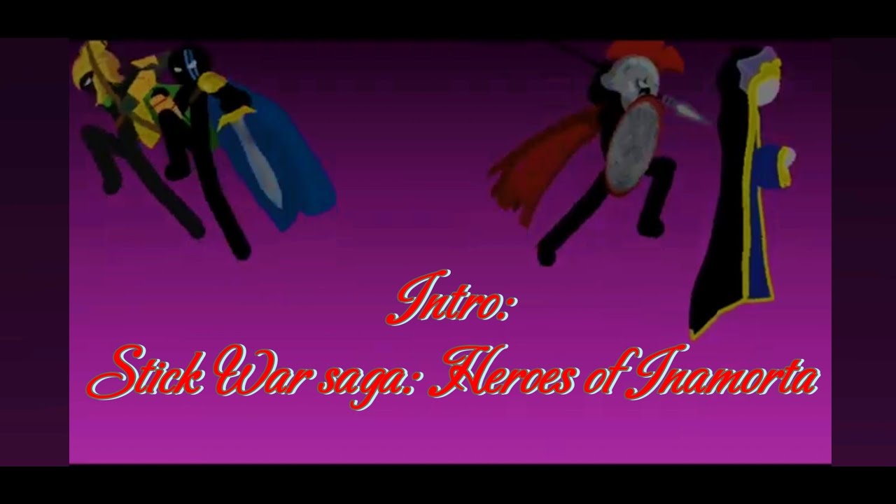 My intro for Stick War Saga: Heroes of Inamorta - YouTube