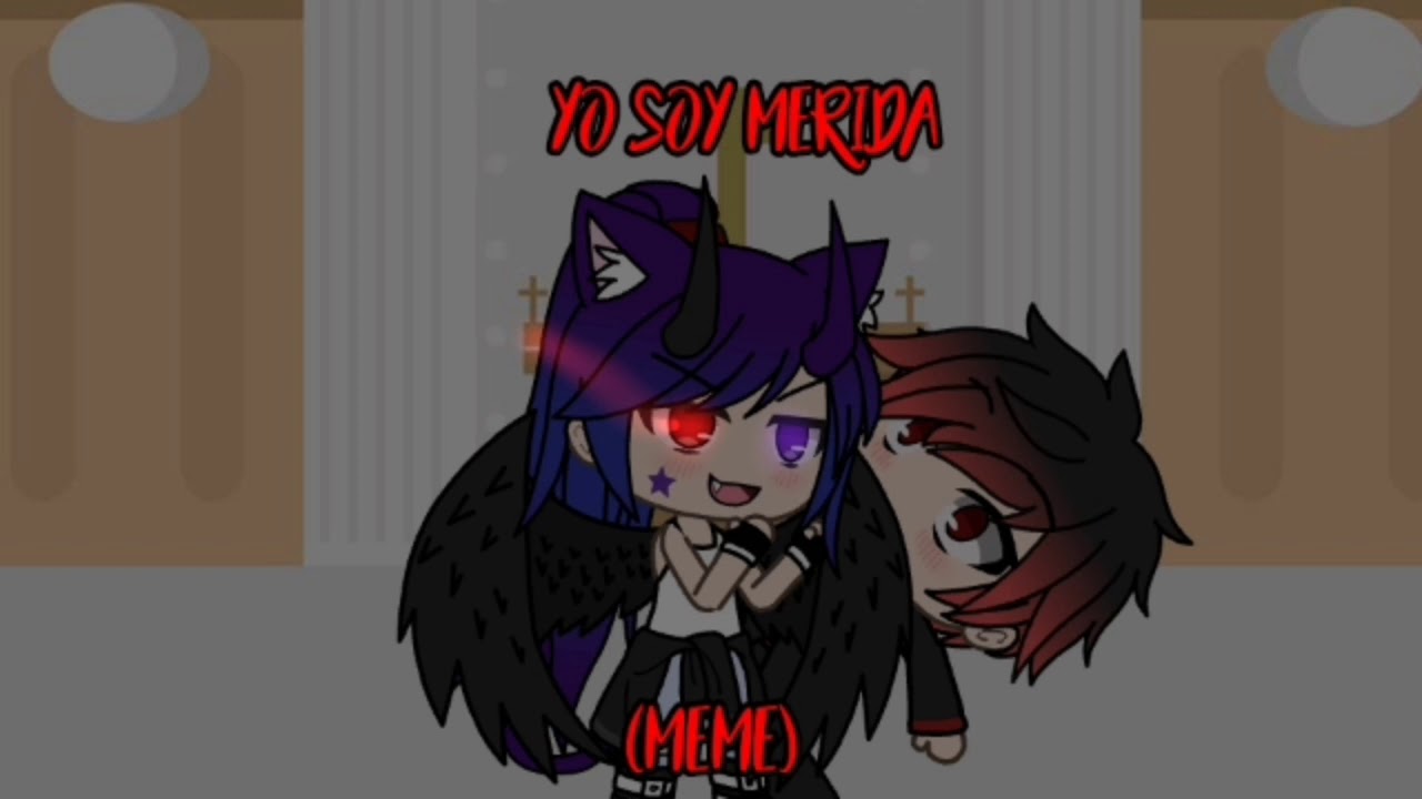 yo soy merida (meme)Gacha life - YouTube