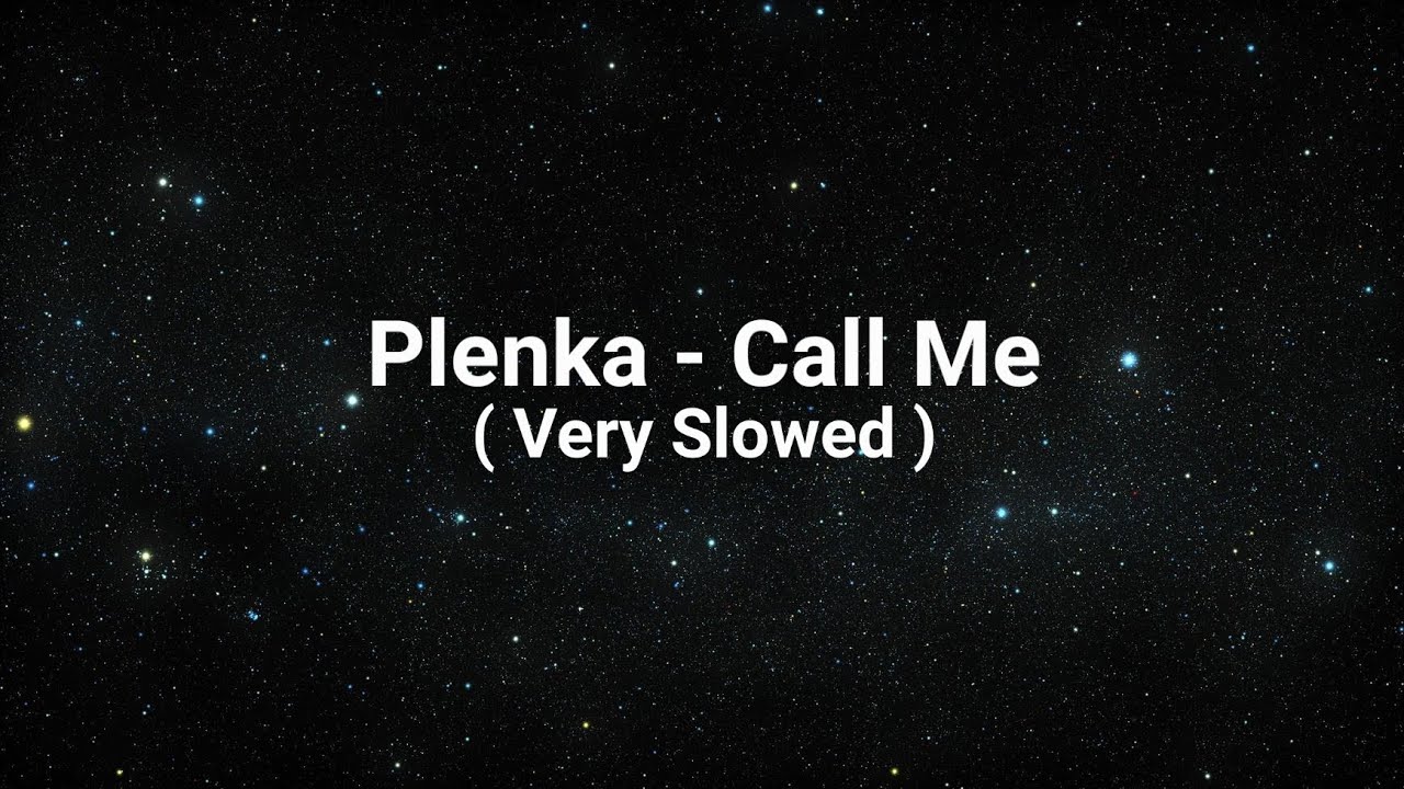 Plenka - Call Me ( Very Slowed ) - YouTube