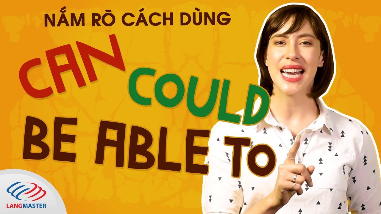 Nắm rõ cách dùng CAN - COULD - BE ABLE TO một cách đơn giản nhất - YouTube
