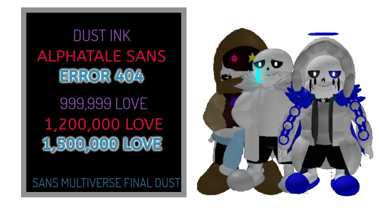 Sans Multiverse Final Dust:alpha sans,dust!ink sans,and error404 ...