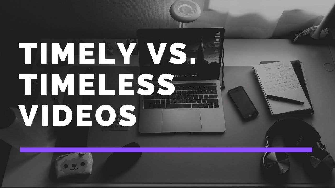 Timely vs Timeless Videos - YouTube