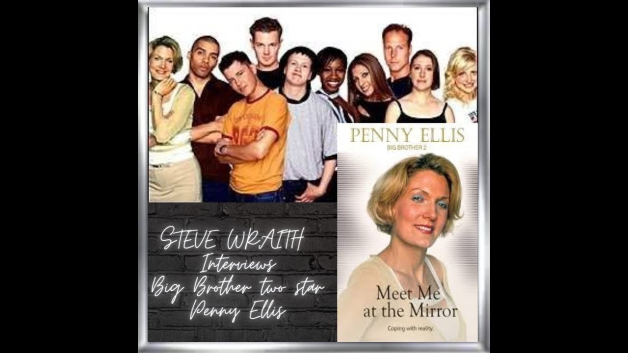 Steve Wraith Interviews Penny Ellis on how Big Brother 2 ruined her ...