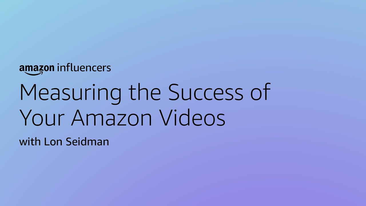 Amazon Video: Measuring Success of Your Amazon Videos - YouTube