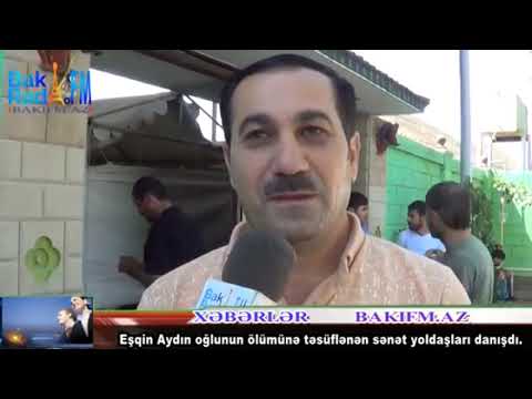 Eşqin Aydın oğlunun ölümünə təsüflənən sənət yoldaşları danışdı.