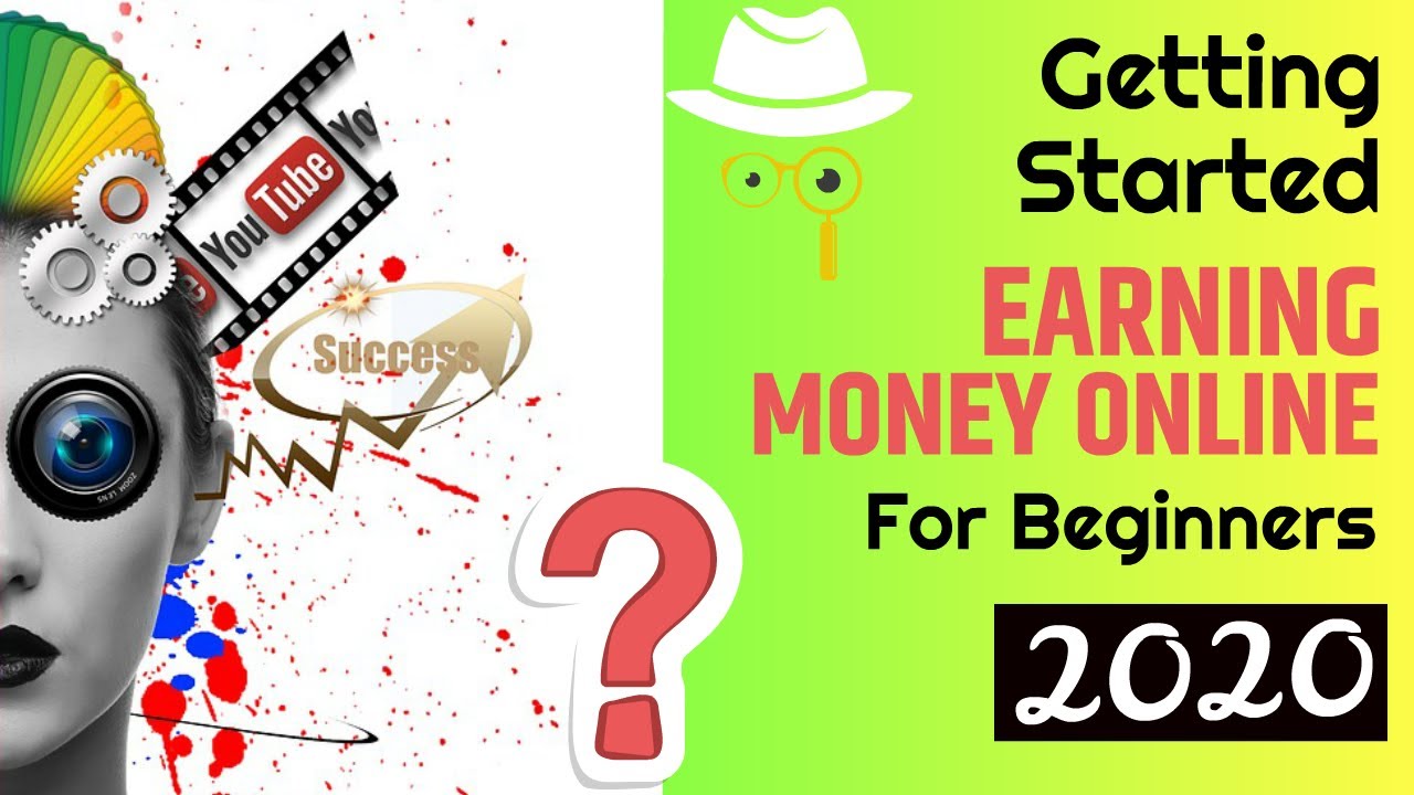 Getting Started Earning Money Online For Beginners in 2020 - YouTube