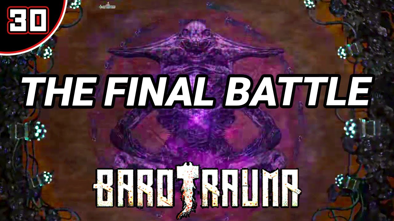 THE FINAL BOSS YOH-WEY OR JOVE - Barotrauma Campaign Ep. 30 (Update 1.0 ...