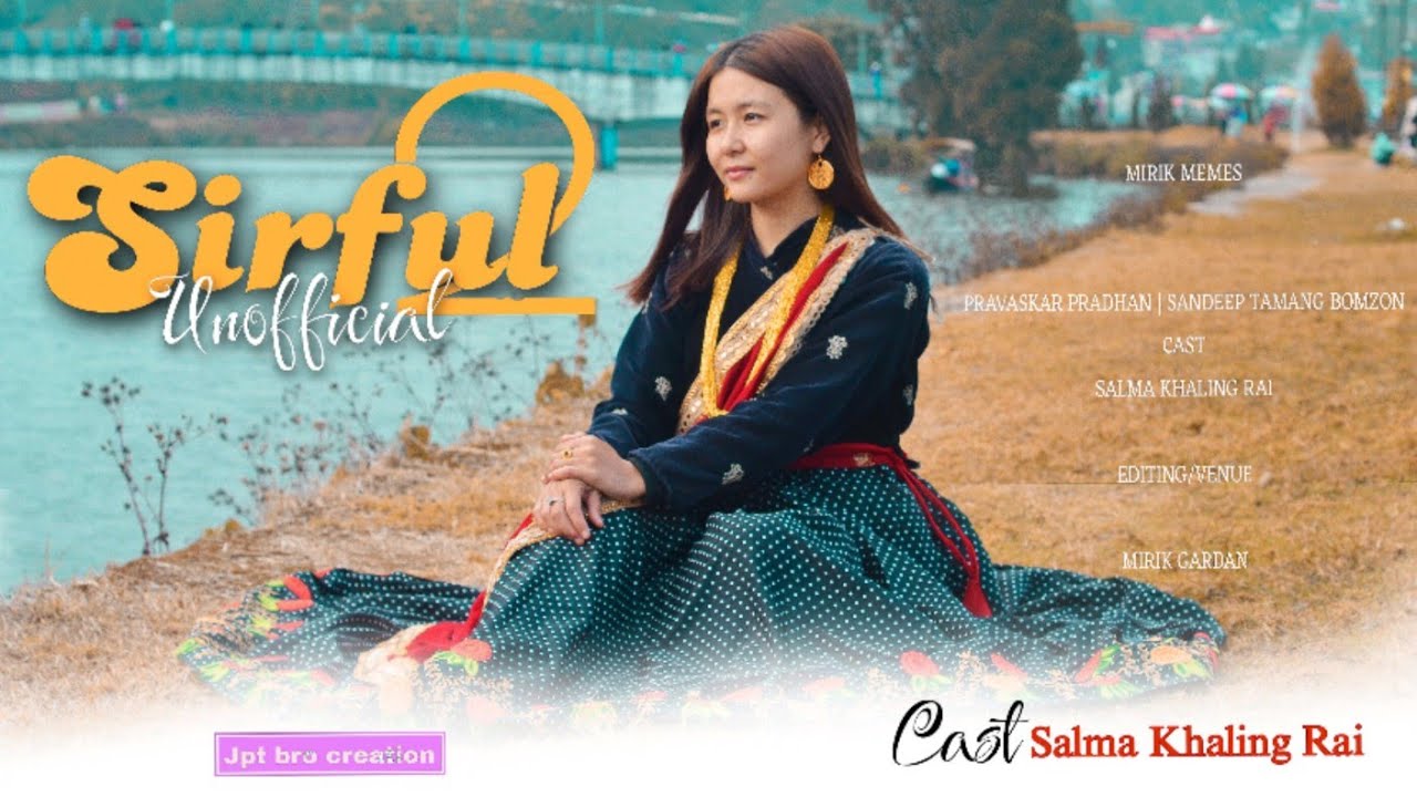 SIRFUL 2 | CAST SALMA KHALING | VIDEOGRAPHY BY JPT BRO MIRIK MEMES | PHOTOGRAPHY BY SANDEEP ...
