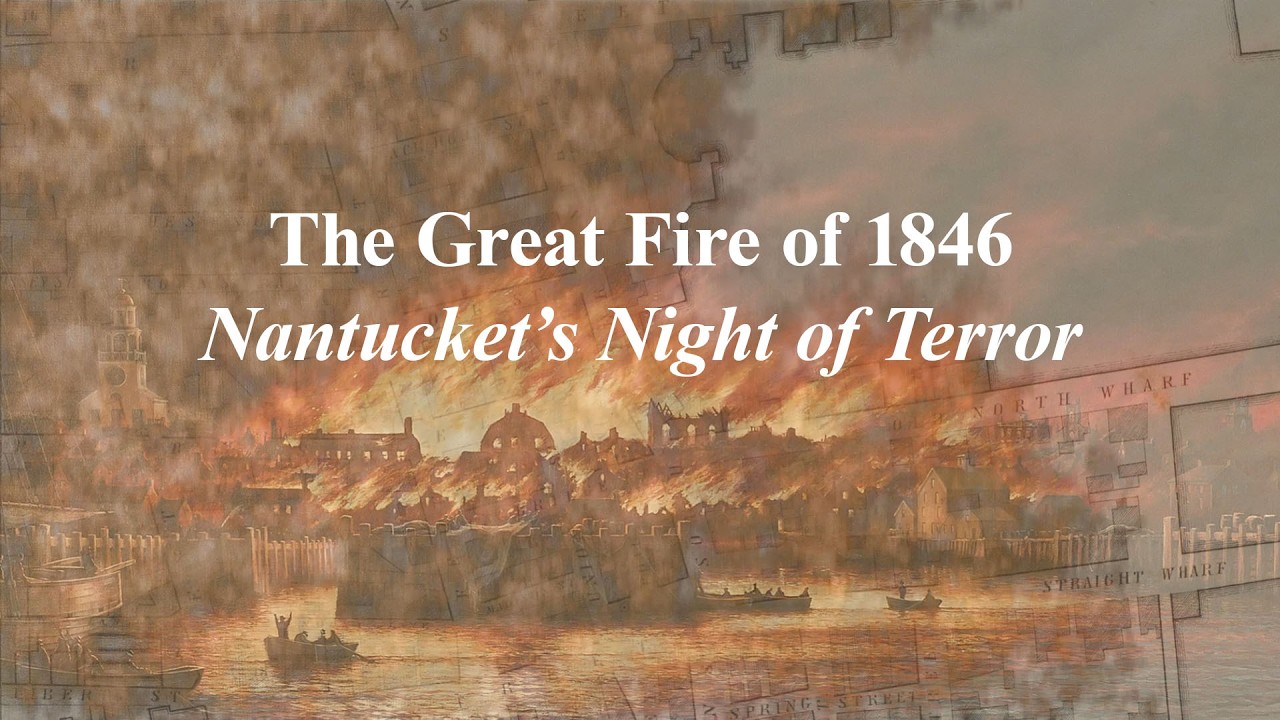 The Great Fire of 1846: Nantucket's Night of Terror - YouTube