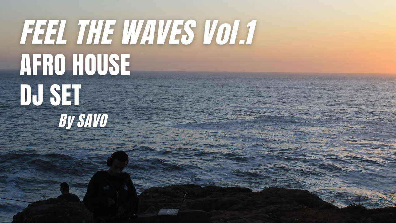 FEEL THE WAVES Vol.1 | Afro House Sunset Mix by Savo - YouTube
