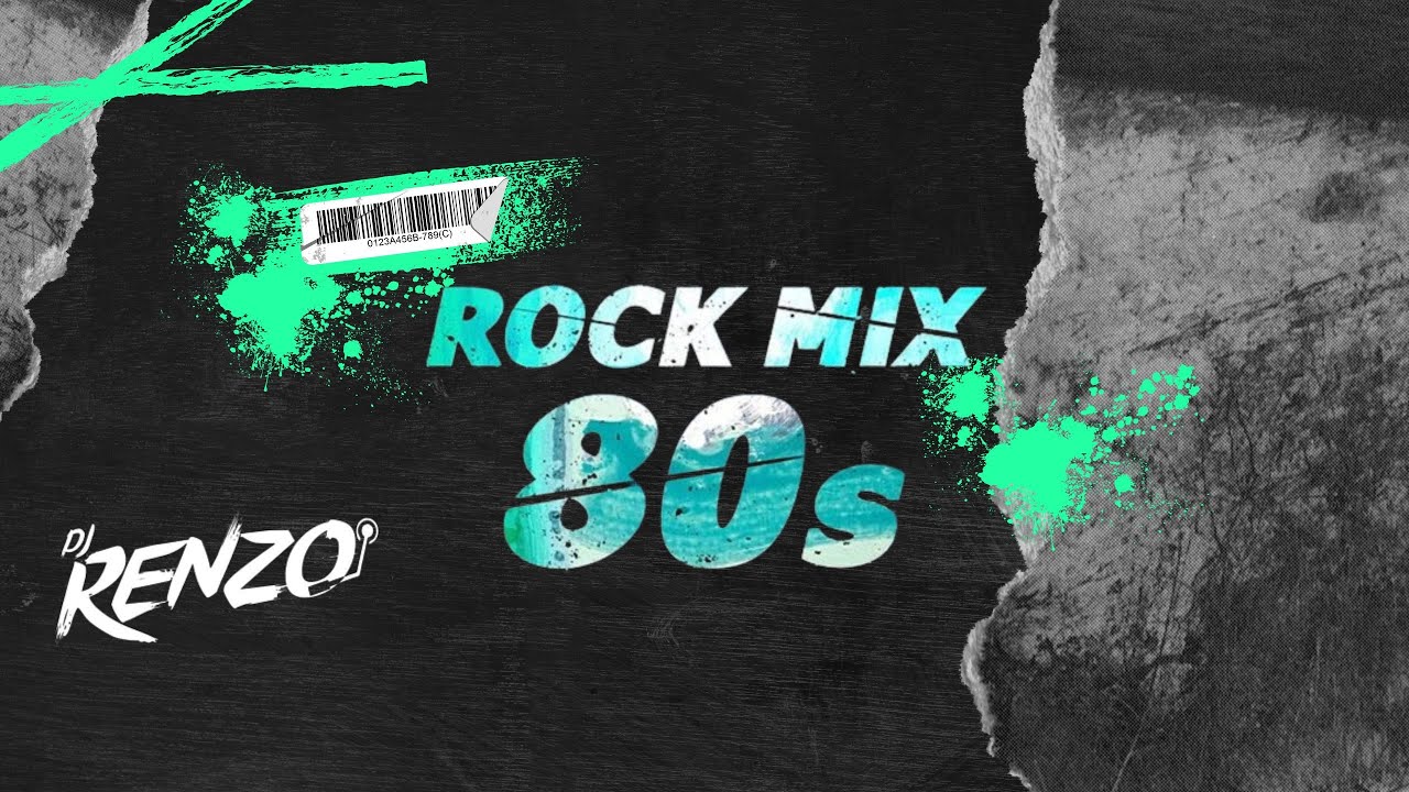 !Mix Rock De Los 80´S_ (! My Style ¡) _[ ! DJ RENZO ¡ ]-_[Lima-Perú ...