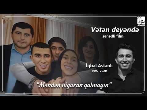 VƏTƏN DEYƏNDƏ | İqbal Astanli