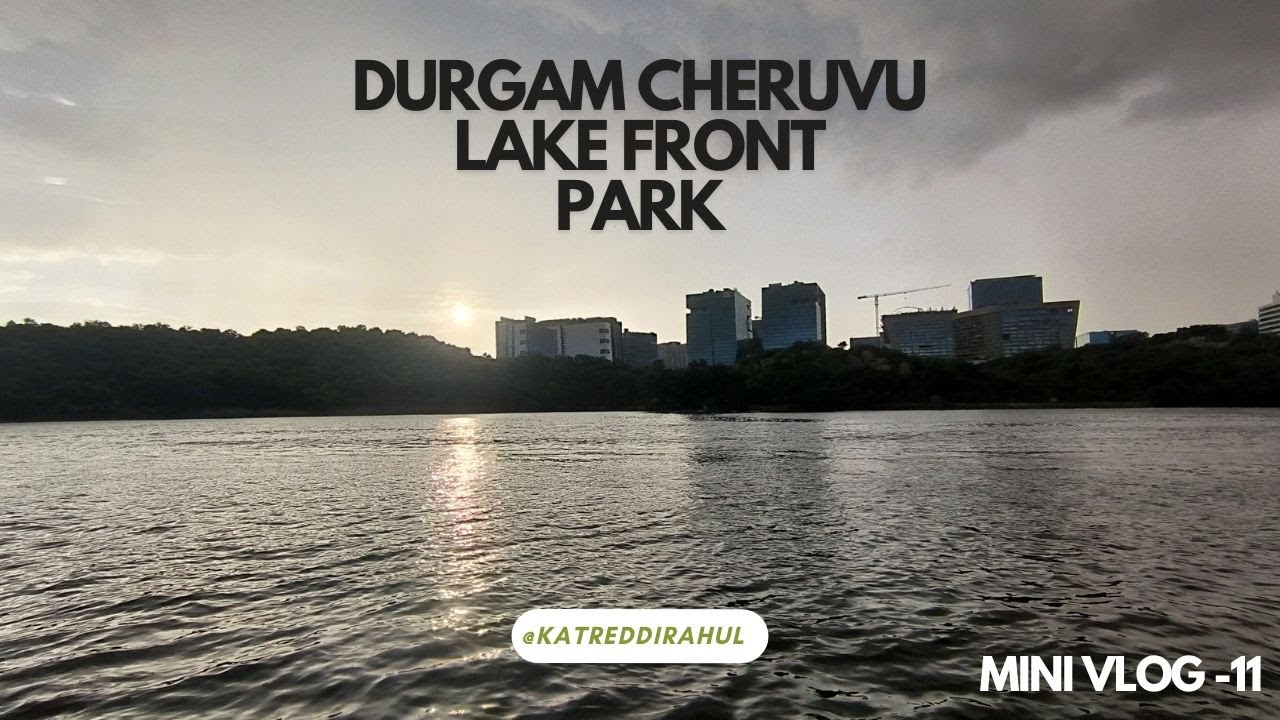 Vlog 11 || DURGAM CHERUVU LAKE FRONT PARK || || HYDERABAD || || BOAT ...