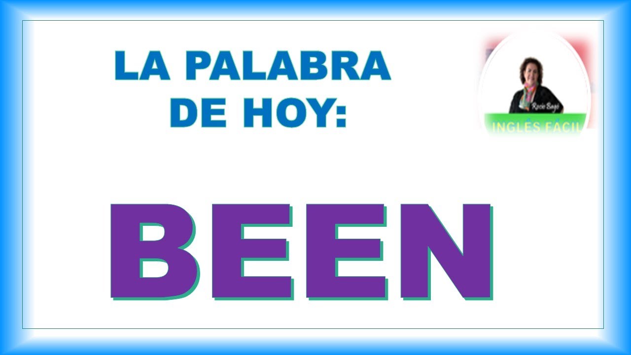 ¿QUÈ SIGNIFICA EXACTAMENTE ESO DE "BEEN"? 🤨 INGLÈS FÀCIL CON ROCÌO BAGÒ ...