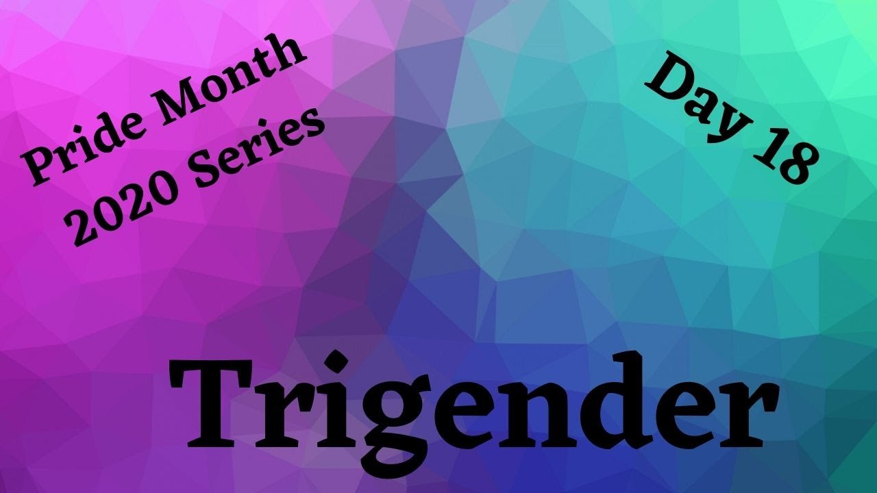 Pride Month Series Day 18: Trigender - YouTube