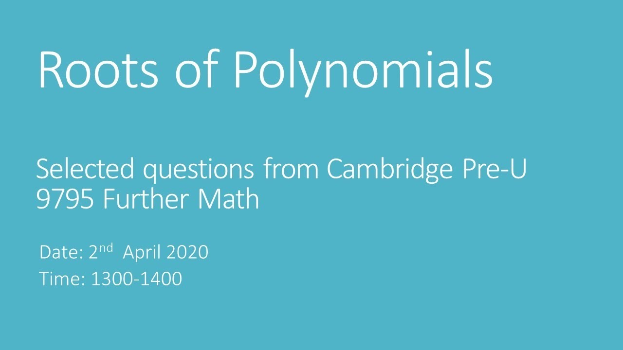 Roots of Polynomials - Selected questions from Cambridge Pre-U 9795 ...