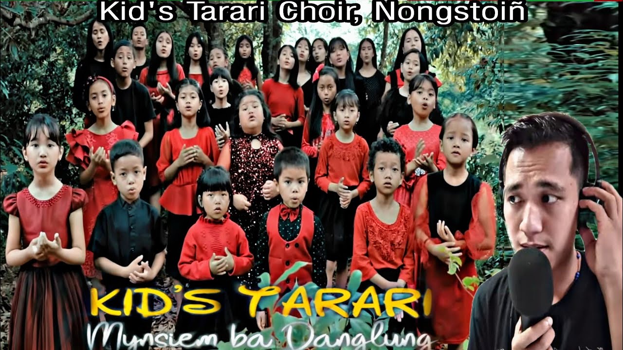 Mynsiem ba dang lung - Kid's TARARI Choir, Nongstoiñ [Francis Reaction ...