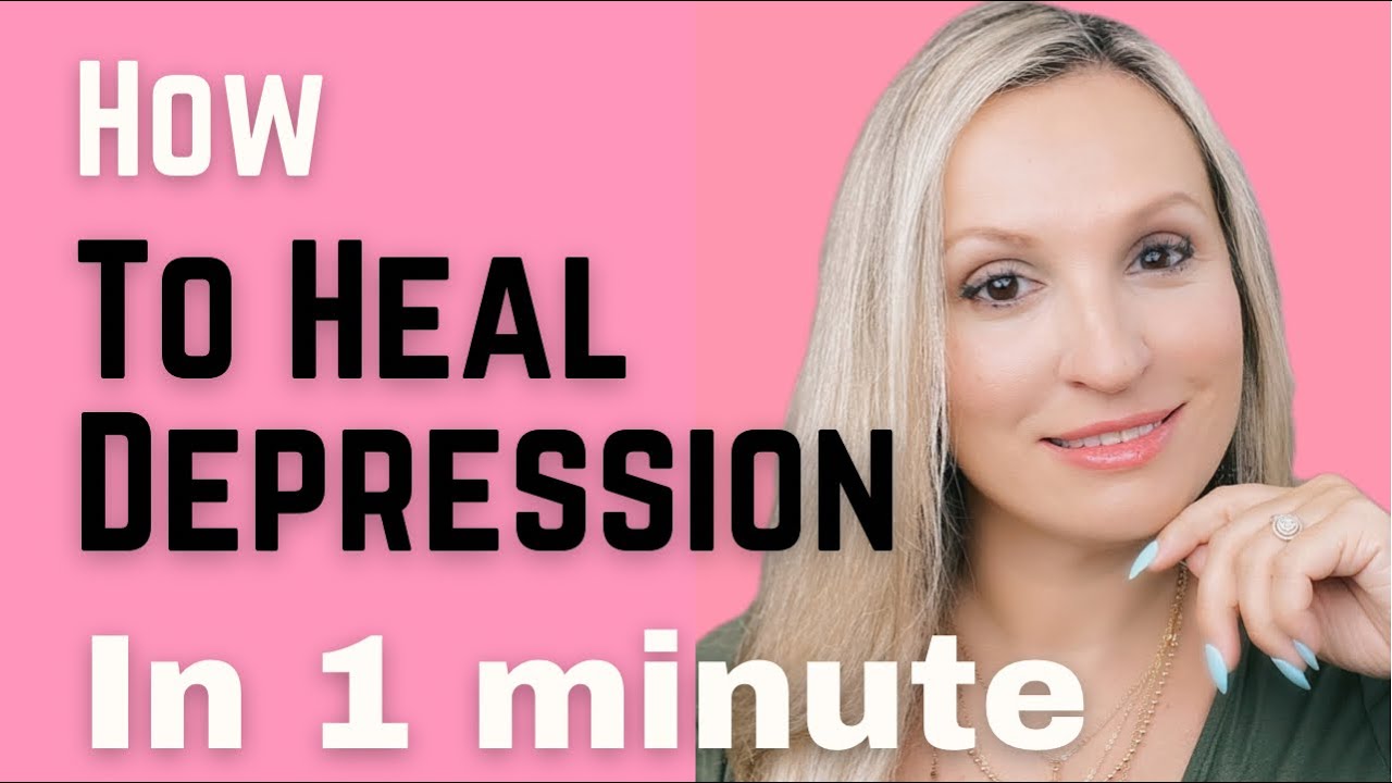 How To Heal Depression In 1 MINUTE - YouTube