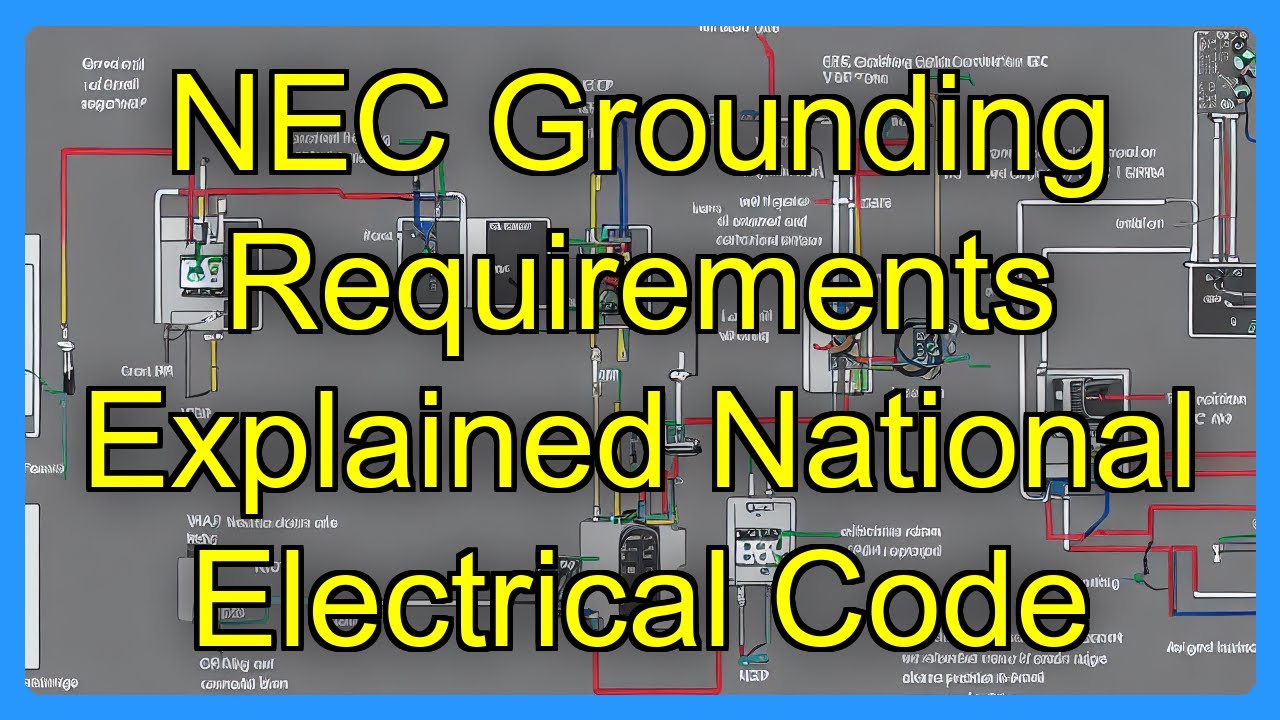 NEC Grounding Requirements Explained National Electrical Code - YouTube