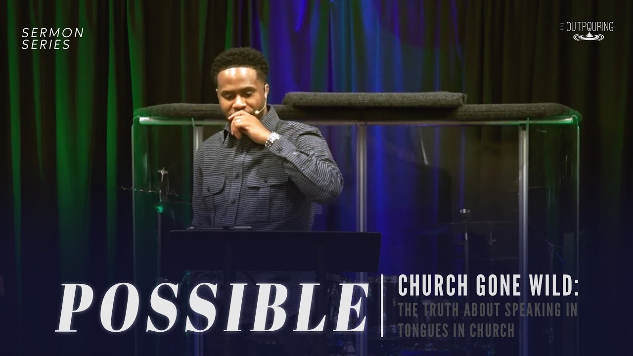 Possible: Church Gone Wild - The Truth About Speaking In Tongues In ...