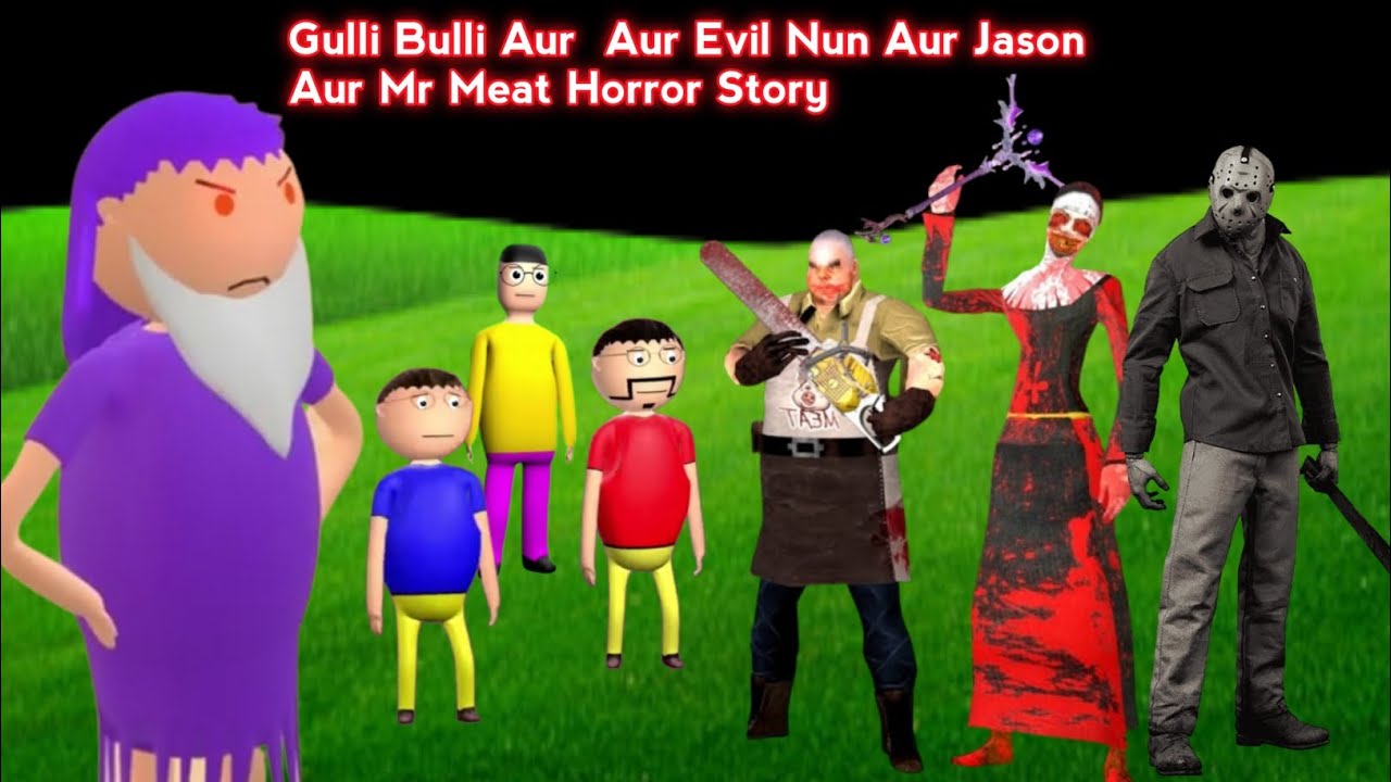Gulli bulli aur evil nun or jason aur mr meat horror story | gulli ...