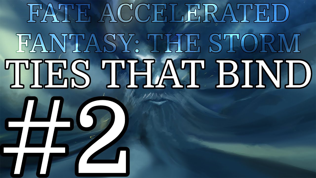 ★Fate Accelerated - The Storm: Ties That Bind - Part 2★ - YouTube