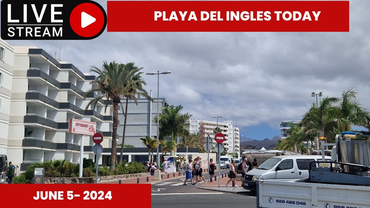 Gran Canaria LIVE - PLAYA DEL INGLES TODAY- JUNE 5- 2024 - YouTube