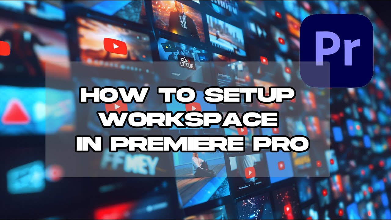 How to Setup Workspace in Premiere Pro - YouTube