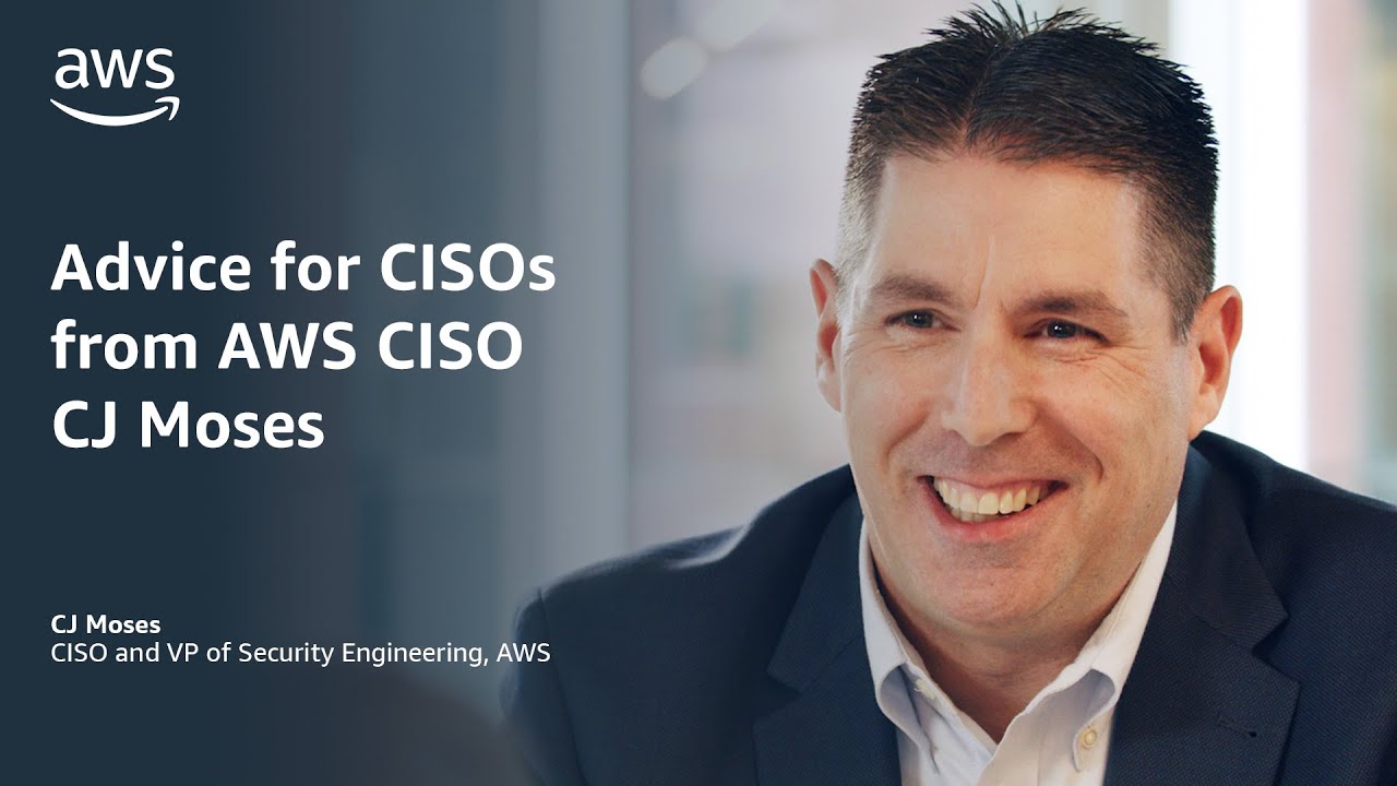 Advice for CISOs from AWS CISO CJ Moses | Amazon Web Services - YouTube